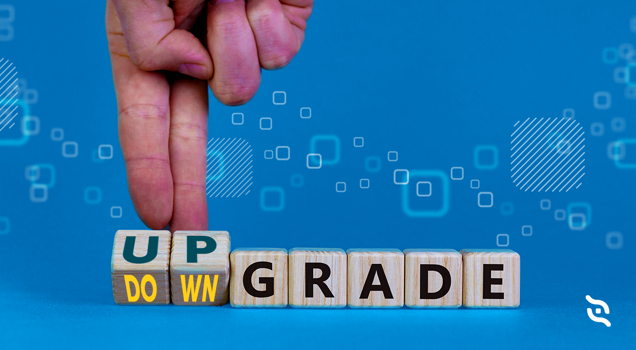 Upgrade e downgrade de planos: o que é e como funciona!